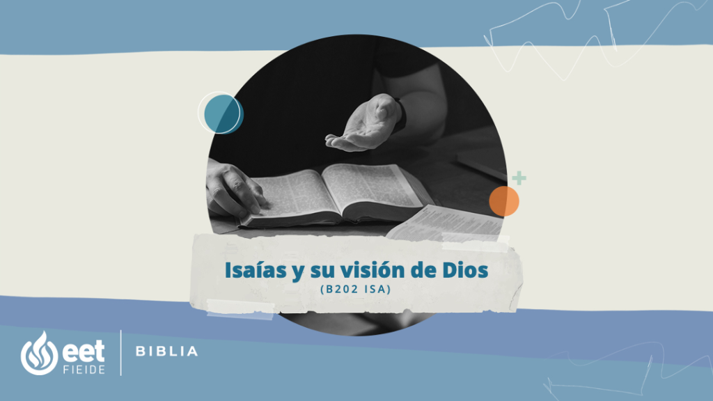 Guía Didáctica: Isaías y su visión de Dios - Escuela Evangélica de Teología